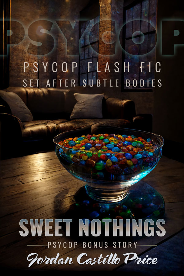 Sweet Nothings – PsyCop Flash Fic – Jordan Castillo Price